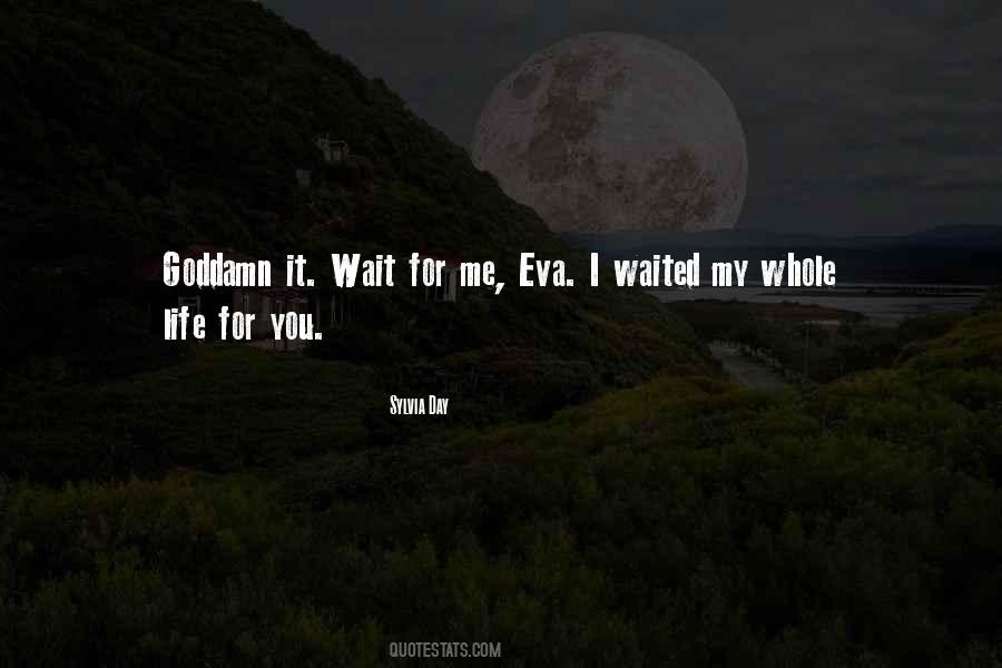 Top 48 Ive Waited All My Life Quotes Famous Quotes And Sayings About I