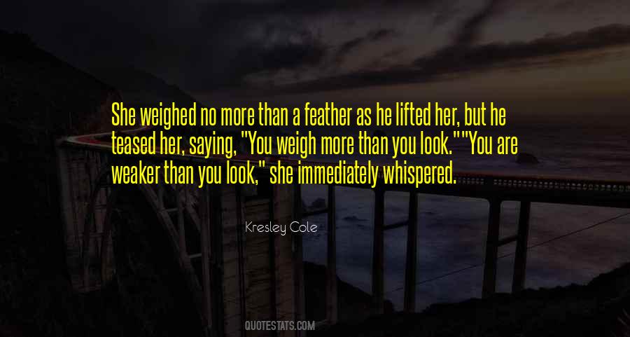 Top 100 Weaker Than Quotes: Famous Quotes & Sayings About Weaker Than Top 100 Weaker Than Quotes: Famous Quotes & Sayings About Weaker Than